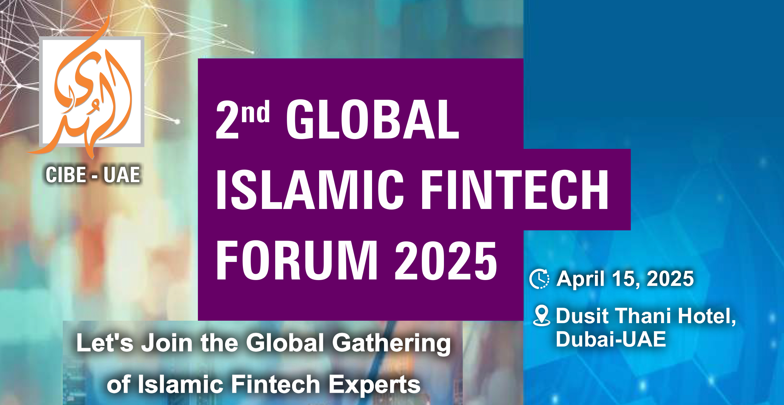 2nd Global Islamic FinTech Forum 2025 - April 15, 2025 at Dusit Thani Hotel, Dubai - UAE